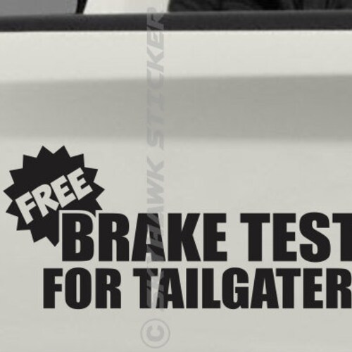 Free Brake Test for Tailgaters Funny Bumper Sticker Vinyl - Etsy