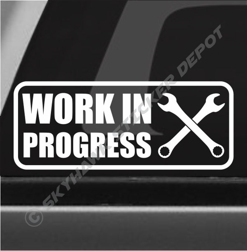 Work in Progress Bumper Sticker Vinyl Decal - Project Car Decal Pickup ...