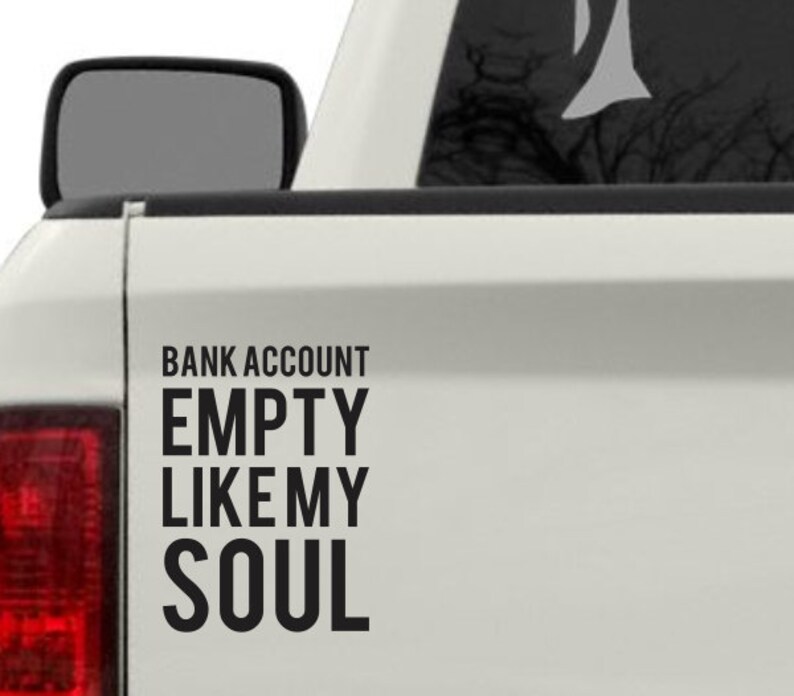 Bank Account Empty Like My Soul Funny Sticker Decal Macbook - Etsy