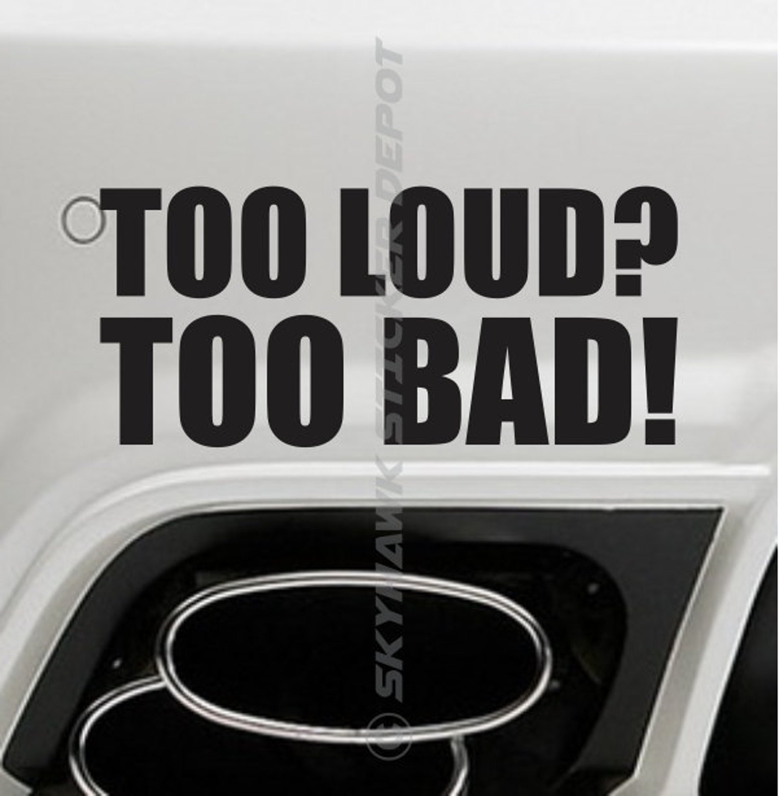 Too Loud Too Bad Funny Bumper Sticker Vinyl Decal Loud | Etsy