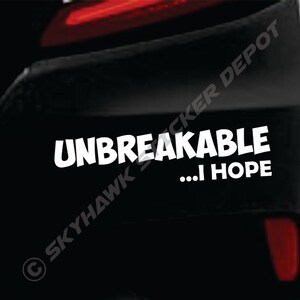 Unbreakable Funny Bumper Sticker Vinyl Decal Car Sticker, Vinyl Window ...
