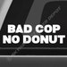 Bad Cop, No Donut Funny Bumper Sticker Vinyl Decal Car Window Sticker ...