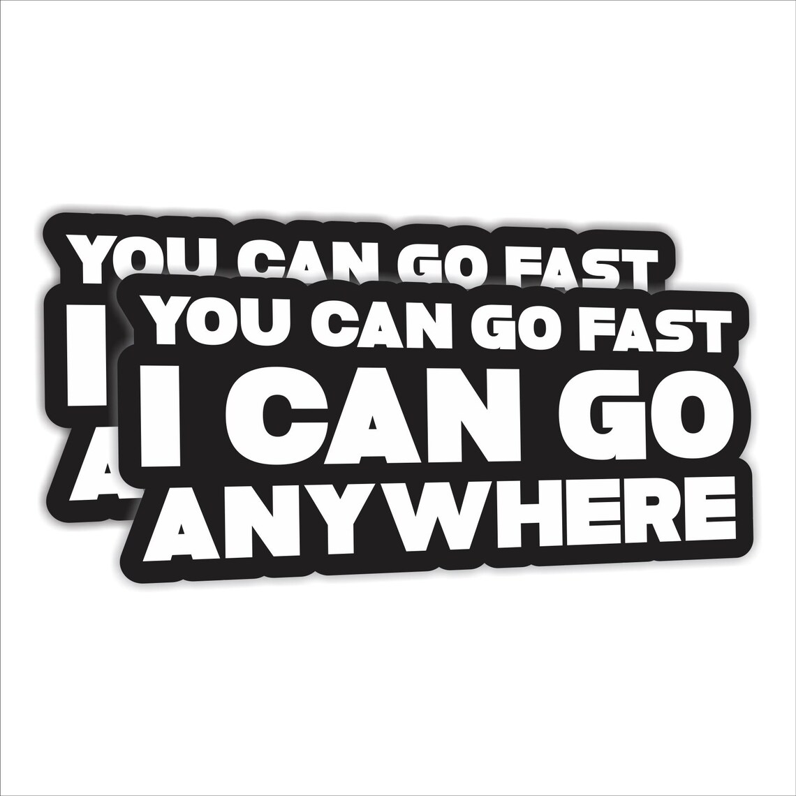 2 Pcs You Can Go Fast I Can Go Anywhere Decal – Funny off Road Vinyl ...