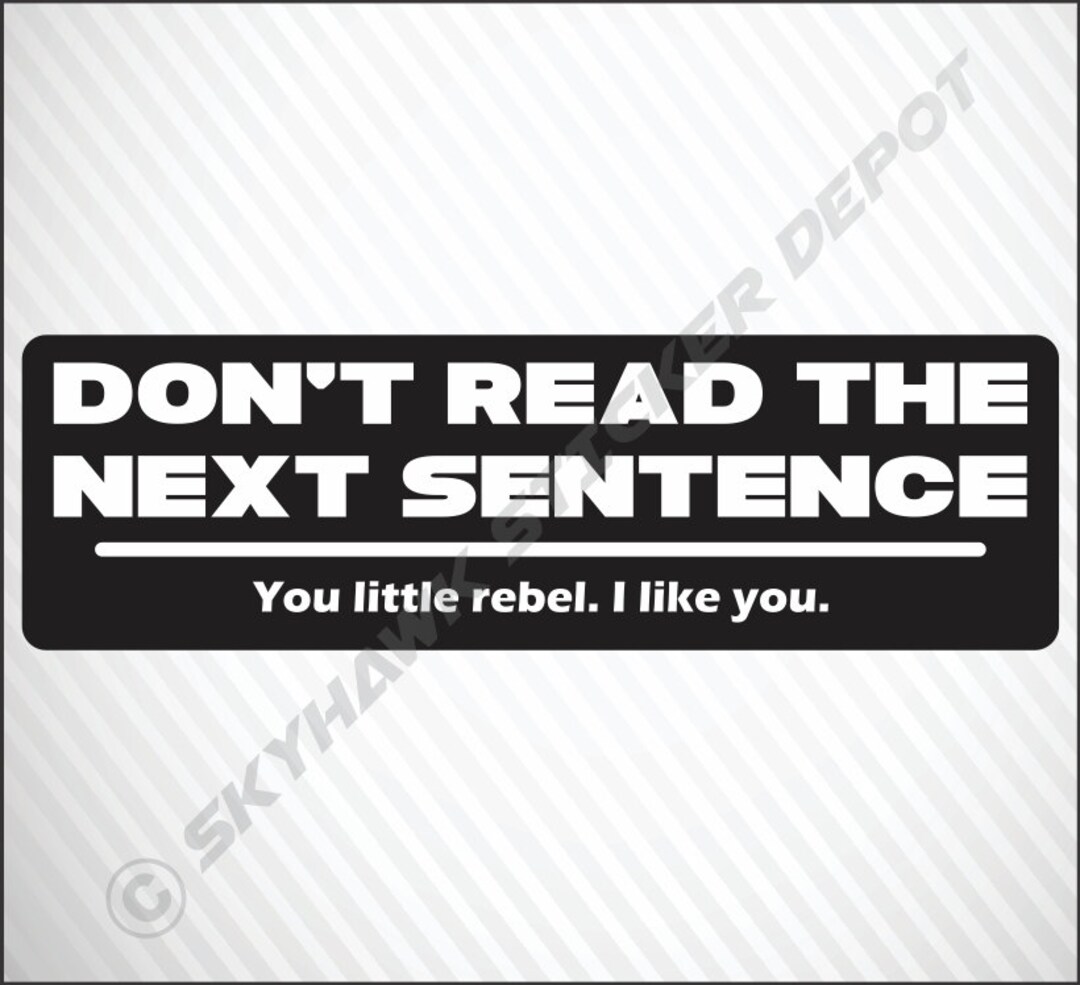 Don't Read the Next Sentence Funny Sticker Vinyl Decal Joke Sticker ...