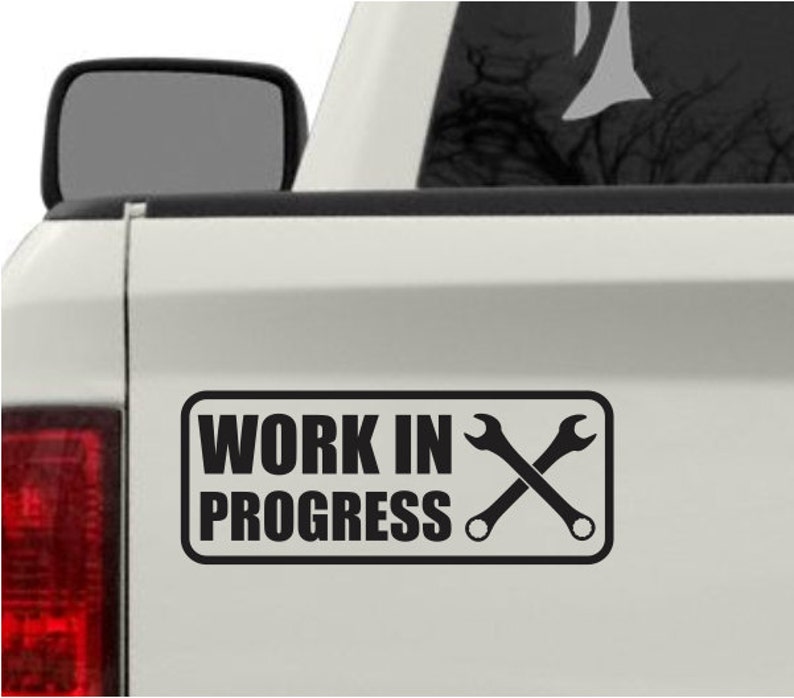 Work in Progress Bumper Sticker Vinyl Decal - Project Car Decal Pickup ...