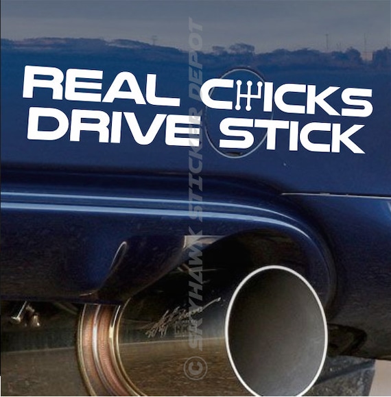 Real Chicks Drive Stick Bumper Sticker Vinyl Decal Girl Driver | Etsy