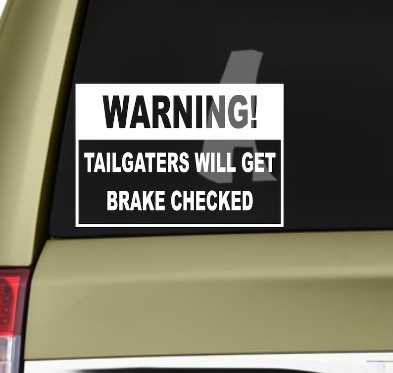 Funny Bumper Sticker Tailgaters Will Get Brake Checked | Etsy