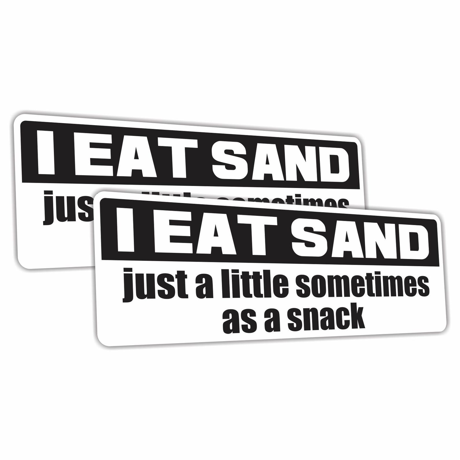 2 Pieces - I Eat Sand! Just a Little Sometimes as a Snack! Funny Meme ...