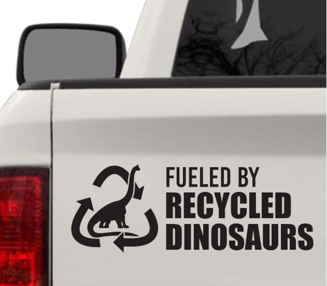 Fueled by Recycled Dinosaurs Funny Bumper Sticker Vinyl Decal Recycle ...