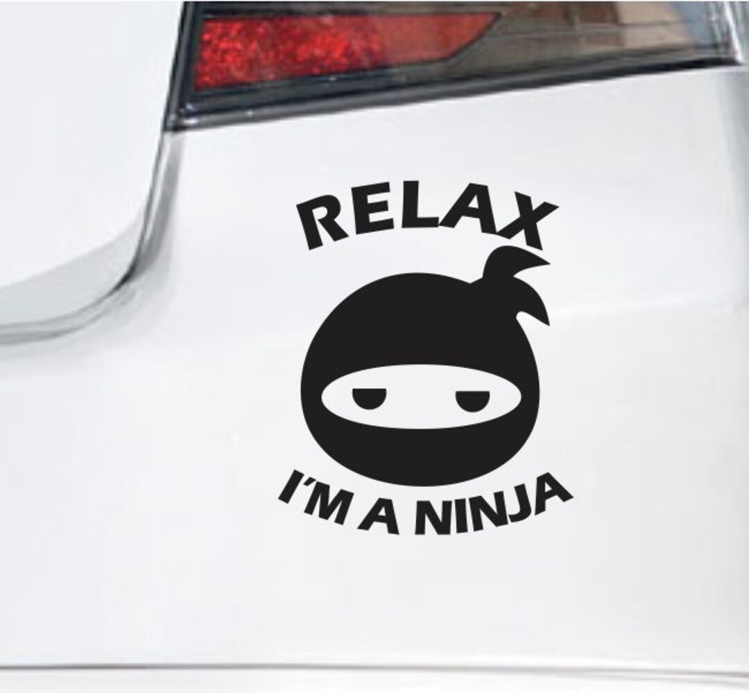 Relax I'm A Ninja Funny Bumper Sticker Vinyl Decal Samurai Sticker ...