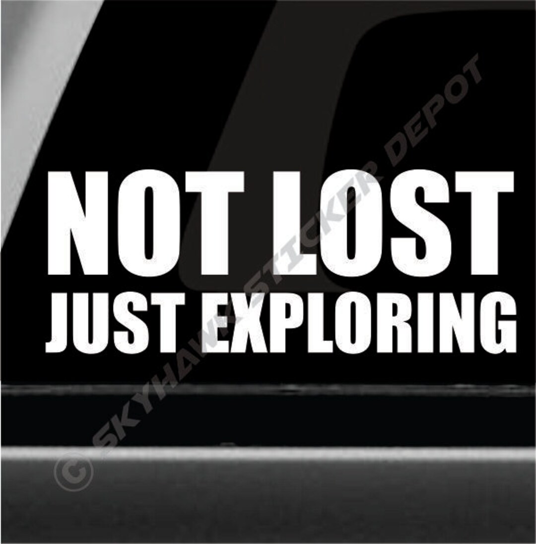 Not Lost, Just Exploring Bumper Sticker Vinyl Decal off Road Decal 4x4 ...