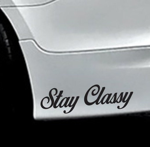 Stay Classy Bumper Sticker Vinyl Decal Lady Driver Car Sticker Etsy