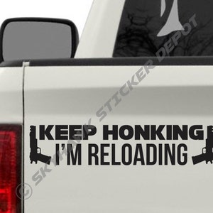 Keep Honking I'm Reloading Funny Bumper Sticker Vinyl Decal Joke Car ...