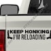 Keep Honking I'm Reloading Funny Bumper Sticker Vinyl Decal Joke Car ...