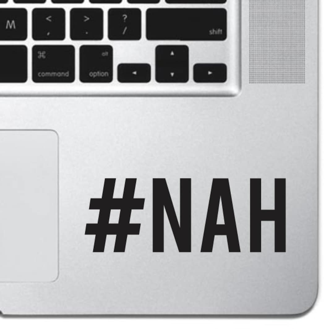 Nah Hashtag #NAH Sticker Decal MacBook Pro Air 13" 15" 17" Keyboard ...