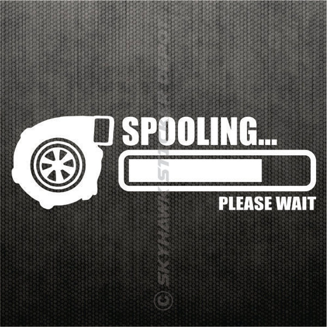 Spooling Please Wait Bumper Sticker Vinyl Decal - Turbocharge Sticker ...