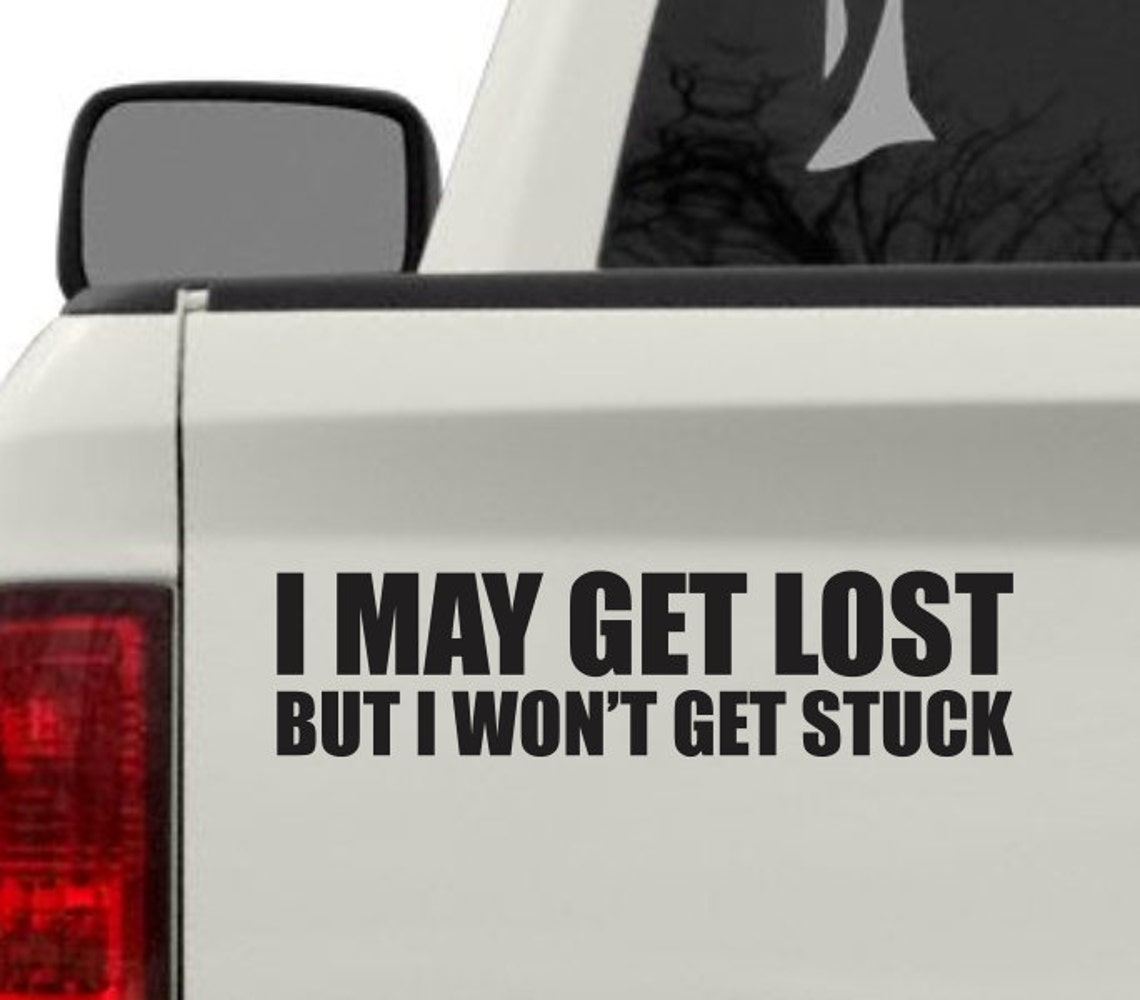 I May Get Lost Funny Bumper Sticker Vinyl Car Decal off Road Mud Truck ...