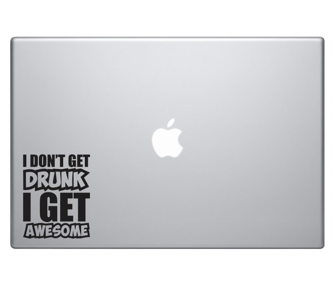 I Don't Get Drunk Funny Car Bumper Sticker Vinyl Decal MacBook Air ...