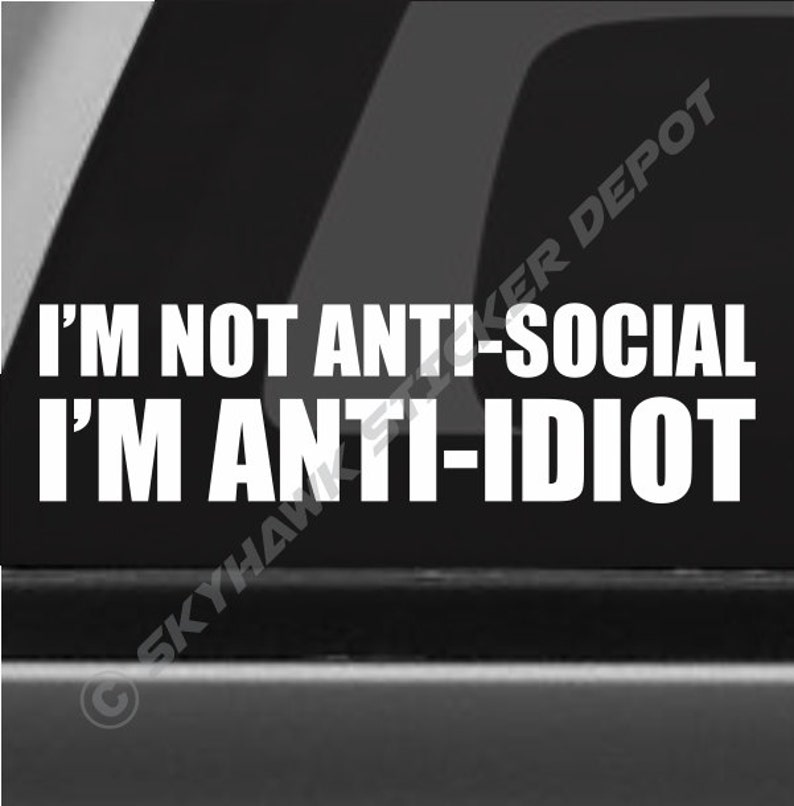 I'm Not Anti-social Funny Bumper Sticker Vinyl Decal Funny - Etsy