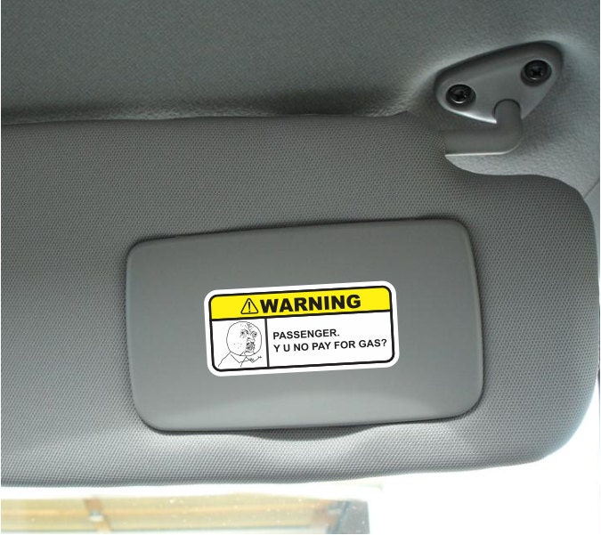 Passenger, Y U No Pay for Gas Funny Bumper Sticker Label Vinyl Decal ...
