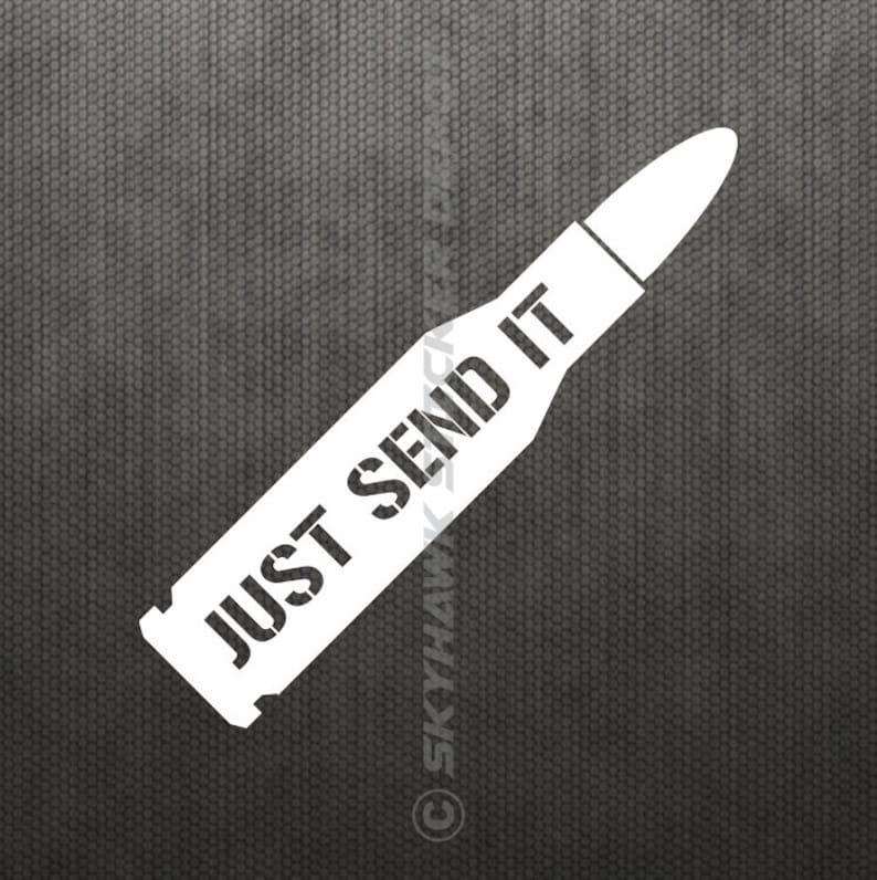 Just Send It Bullet Sticker Vinyl Decal Funny Bumper Sticker - Etsy