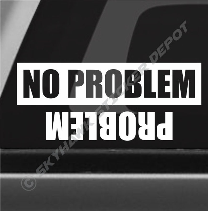 No Problem Problem Funny Bumper Sticker Vinyl Decal Joke - Etsy