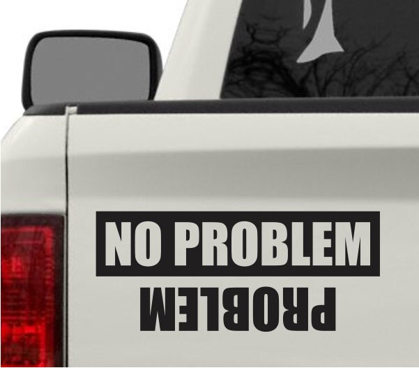 No Problem Problem Funny Bumper Sticker Vinyl Decal Joke | Etsy