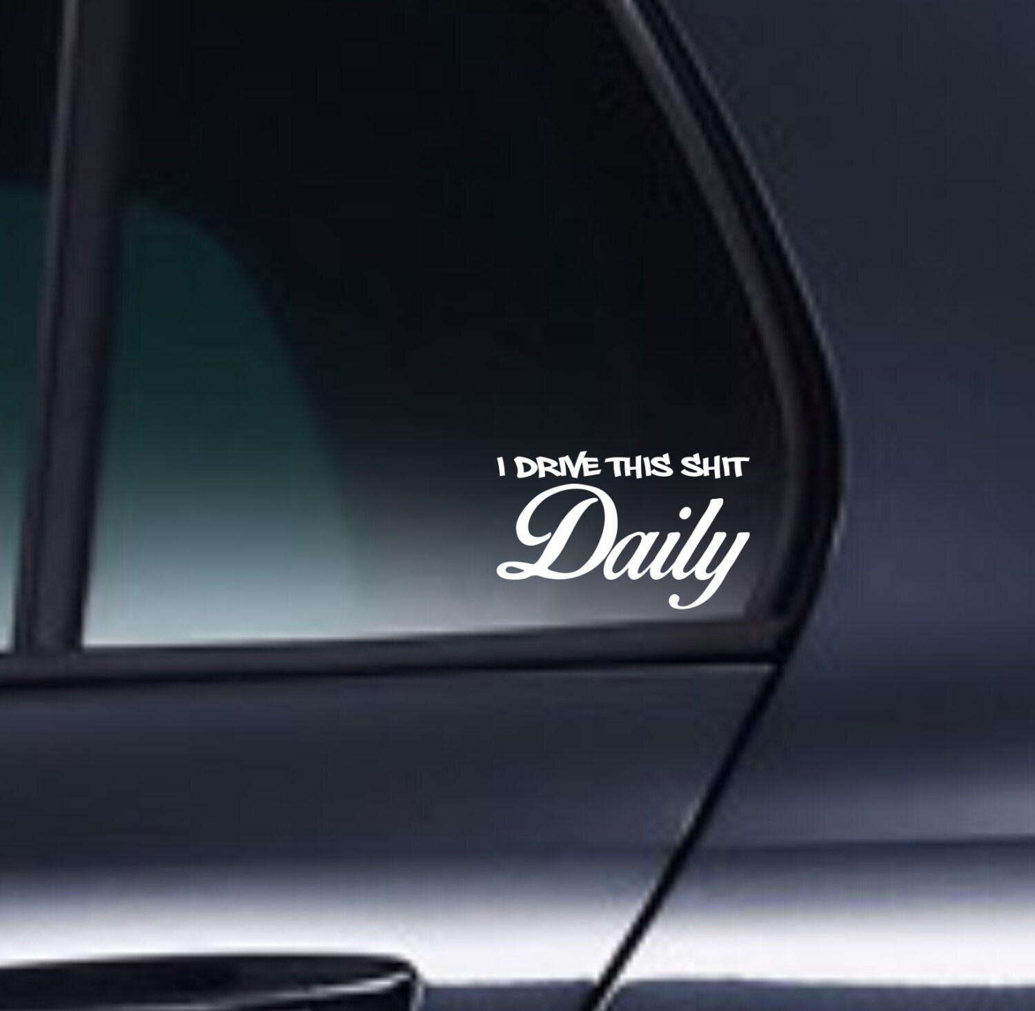 I Drive This Shit Daily Funny Bumper Sticker Vinyl Decal Car | Etsy