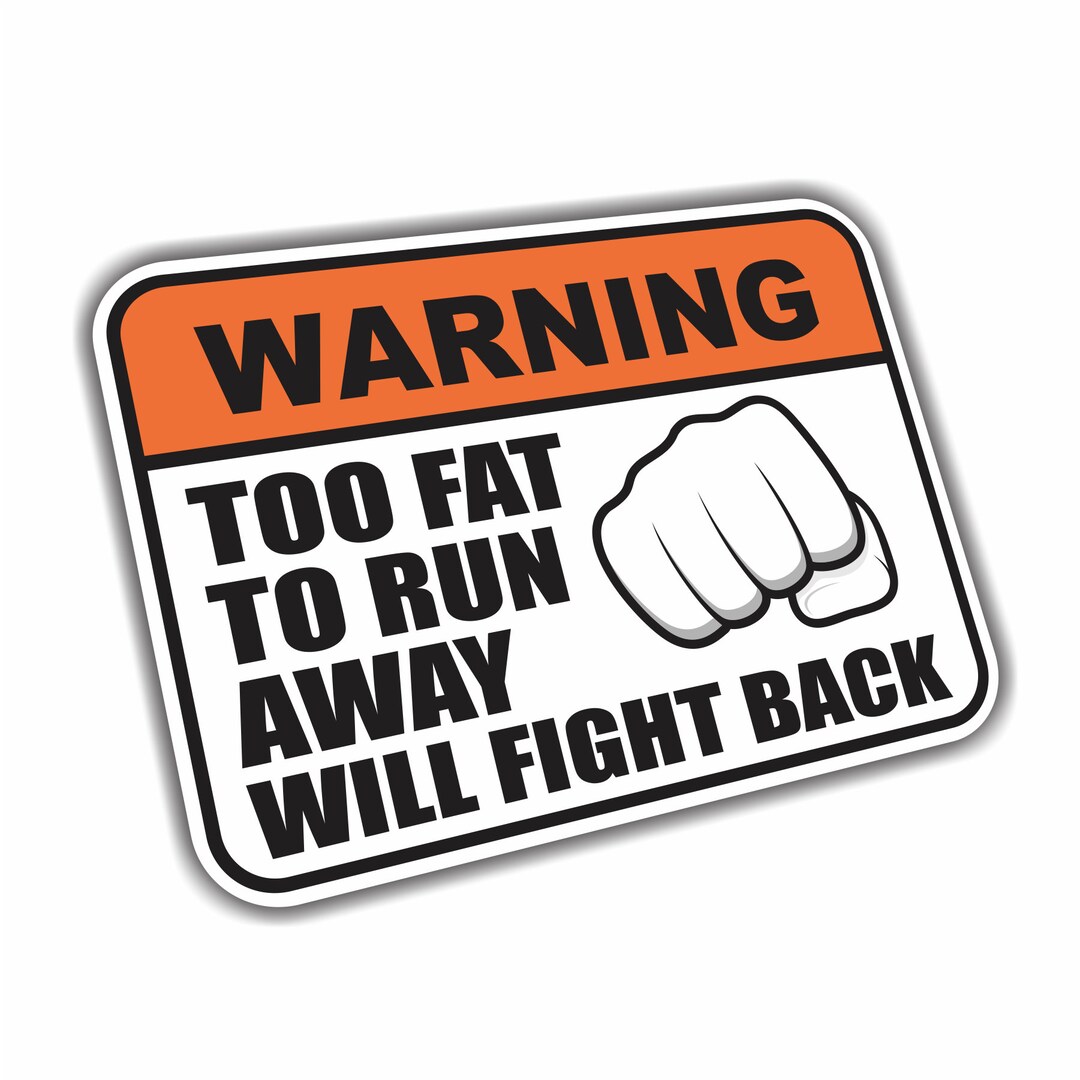 WARNING Too Fat to Run Away Funny Bumper Sticker Vinyl Decal Sticker ...