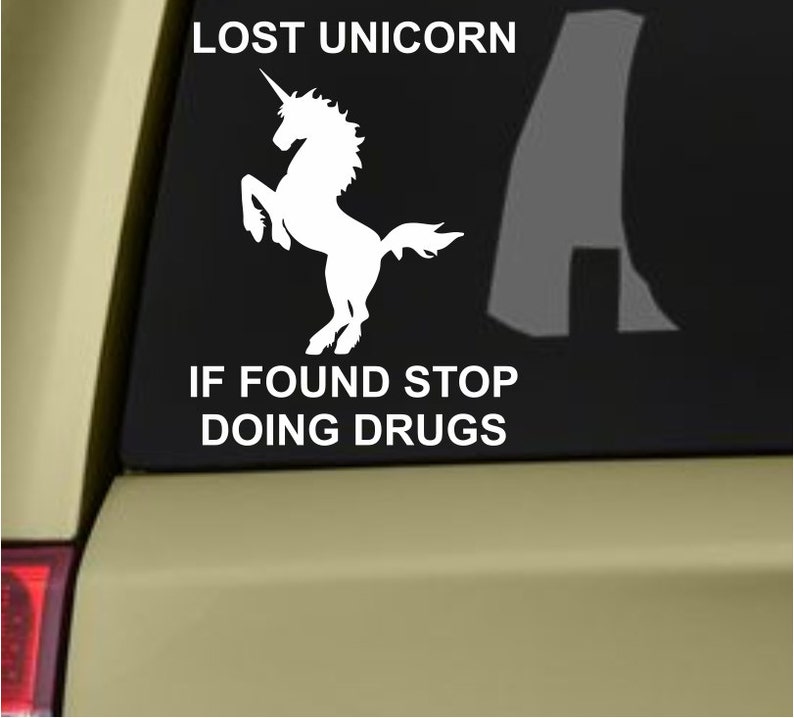 Lost Unicorn, If Found Stop Doing Drugs Funny Vinyl Decal Sticker Skin ...