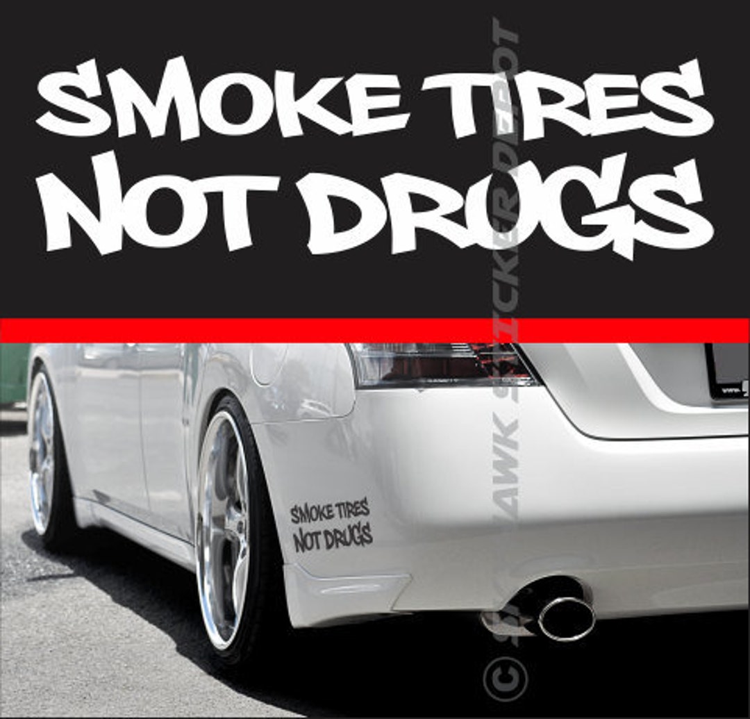 Smoke Tires Not Drugs Funny Bumper Sticker Vinyl Decal Turbo Sport ...