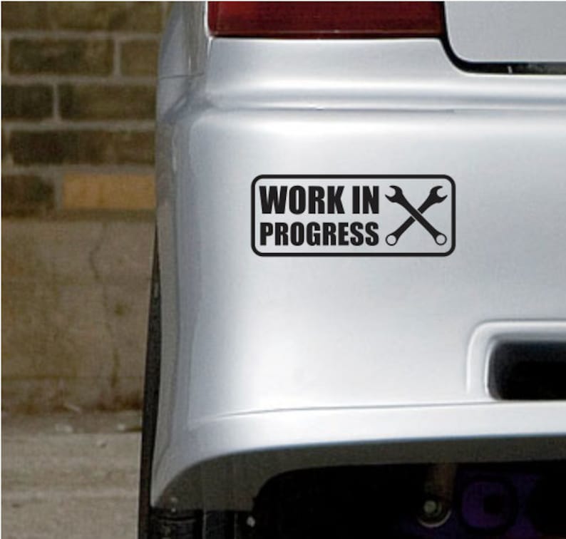 Work in Progress Bumper Sticker Vinyl Decal - Project Car Decal Pickup ...