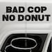 Bad Cop No Donut Funny Bumper Sticker Vinyl Decal Car Window - Etsy