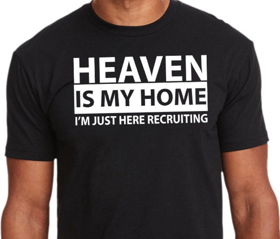 Heaven is My Home - Christian T-shirt - Christian Apparel - Faith Shirt - Religious Shirt - Etsy