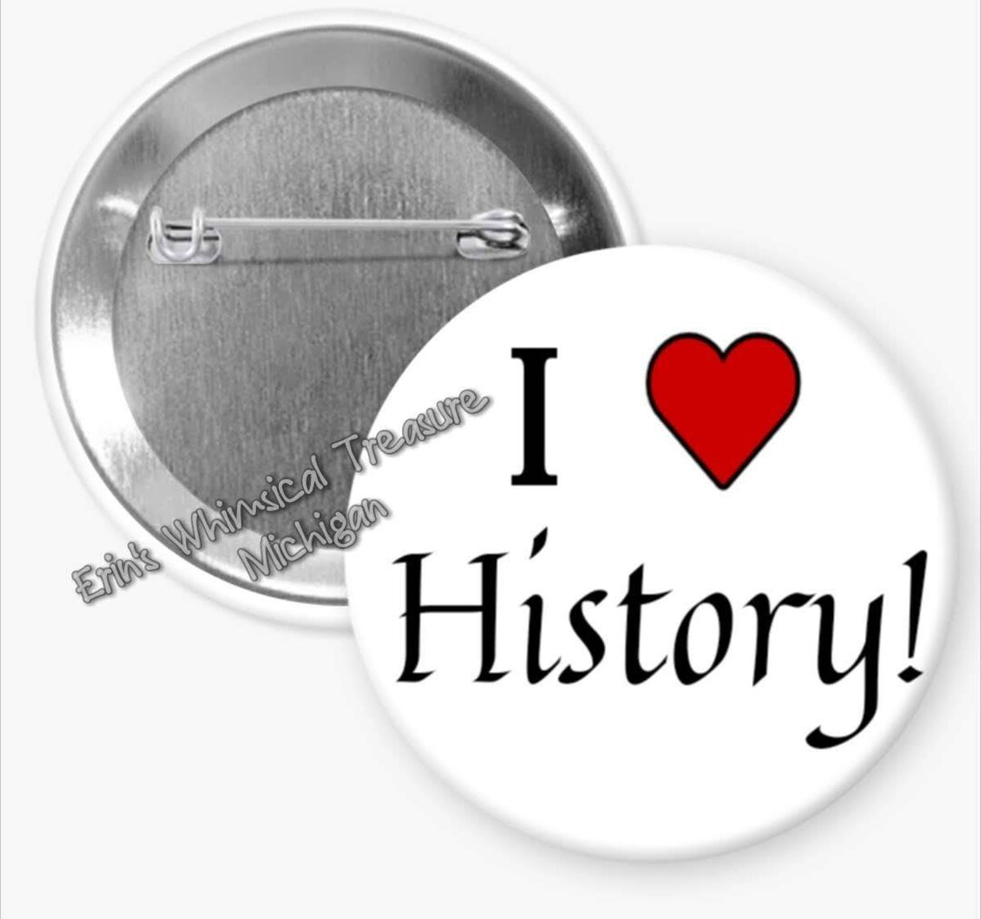 I Love Heart History 2.5" Pin - Button - Pinback - Historical ...