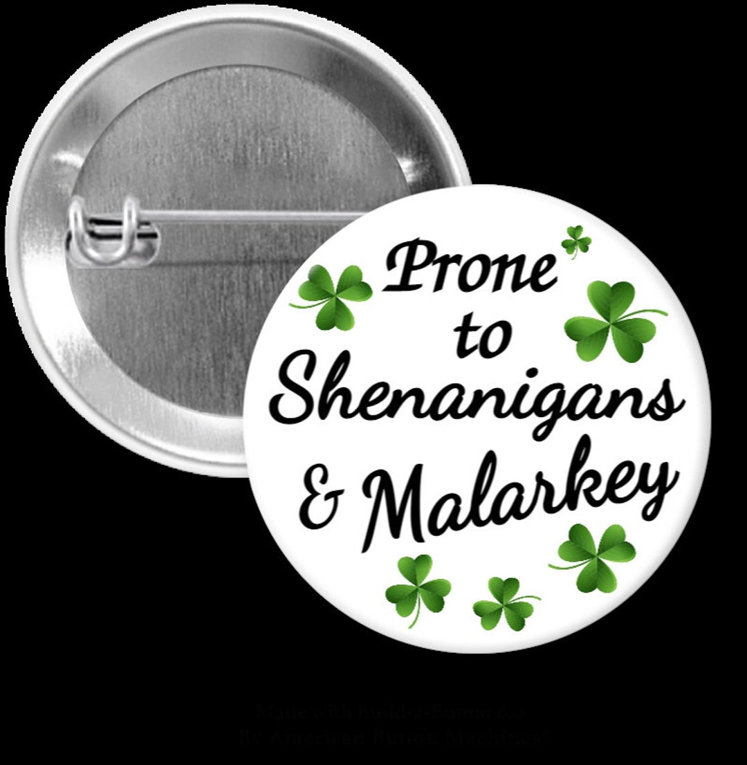 Prone to Shenanigans and Malarkey - 1.25" or 2.5" Pin - Button ...