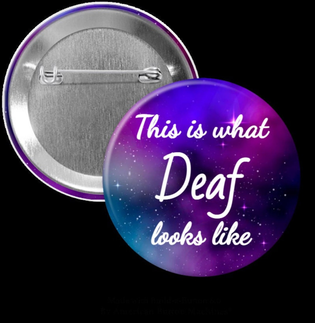This is What Deaf Looks Like - 1.25" or 2.5" Pin - Button - Pinback ...