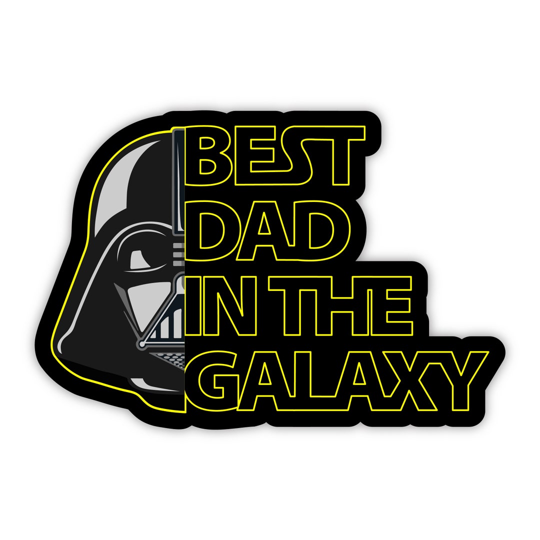 Best Dad in the Galaxy Sticker, Fathers Day Vinyl Sticker, Funny Darth ...