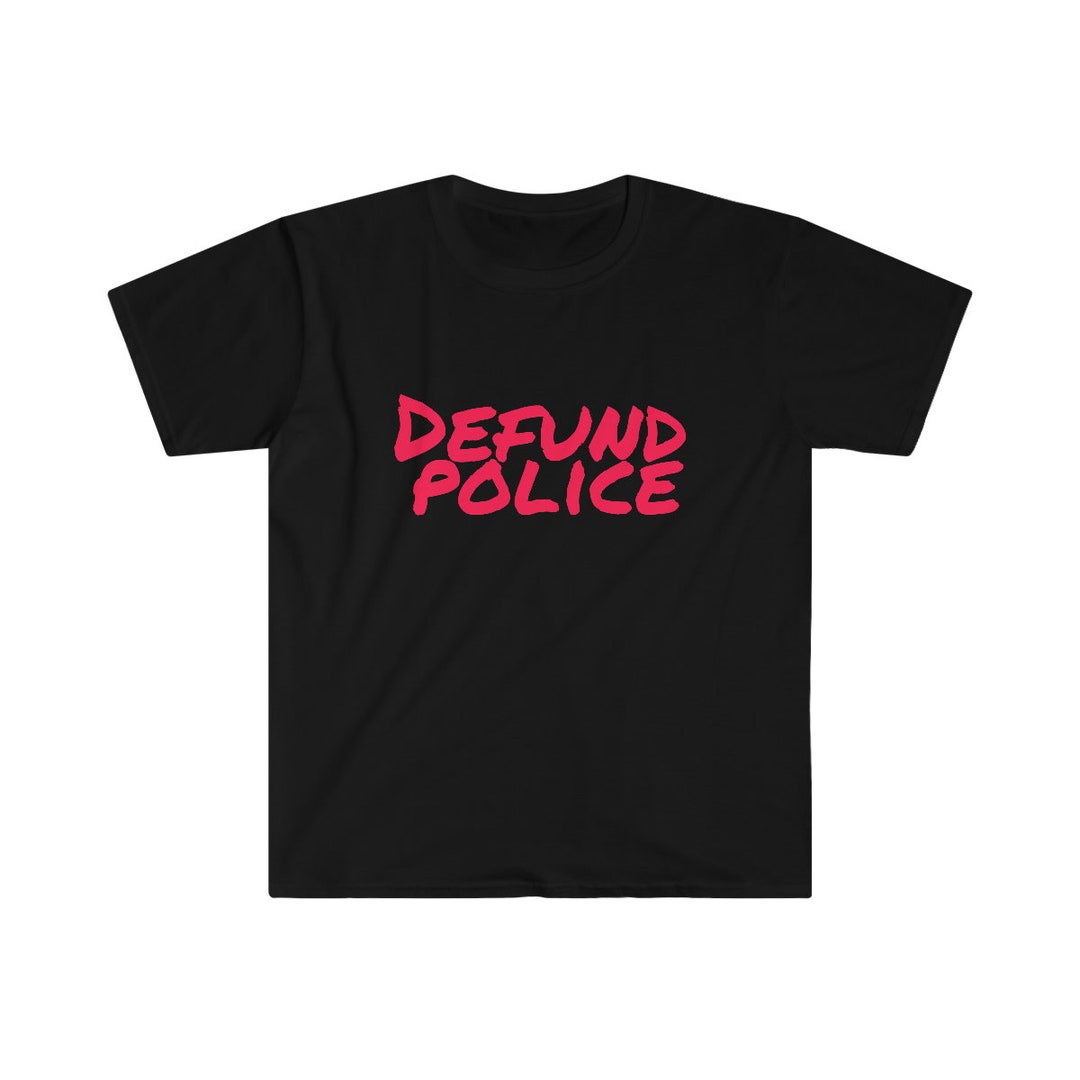 Defund Police Shirt Defund Police Political T-Shirt: Activist Shirt ...