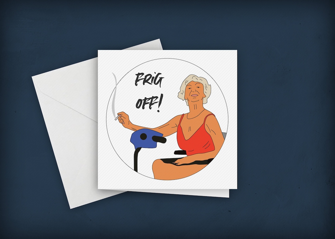 Benidorm Madge Frig off Quote Birthday Card Greeting Card Christmas ...
