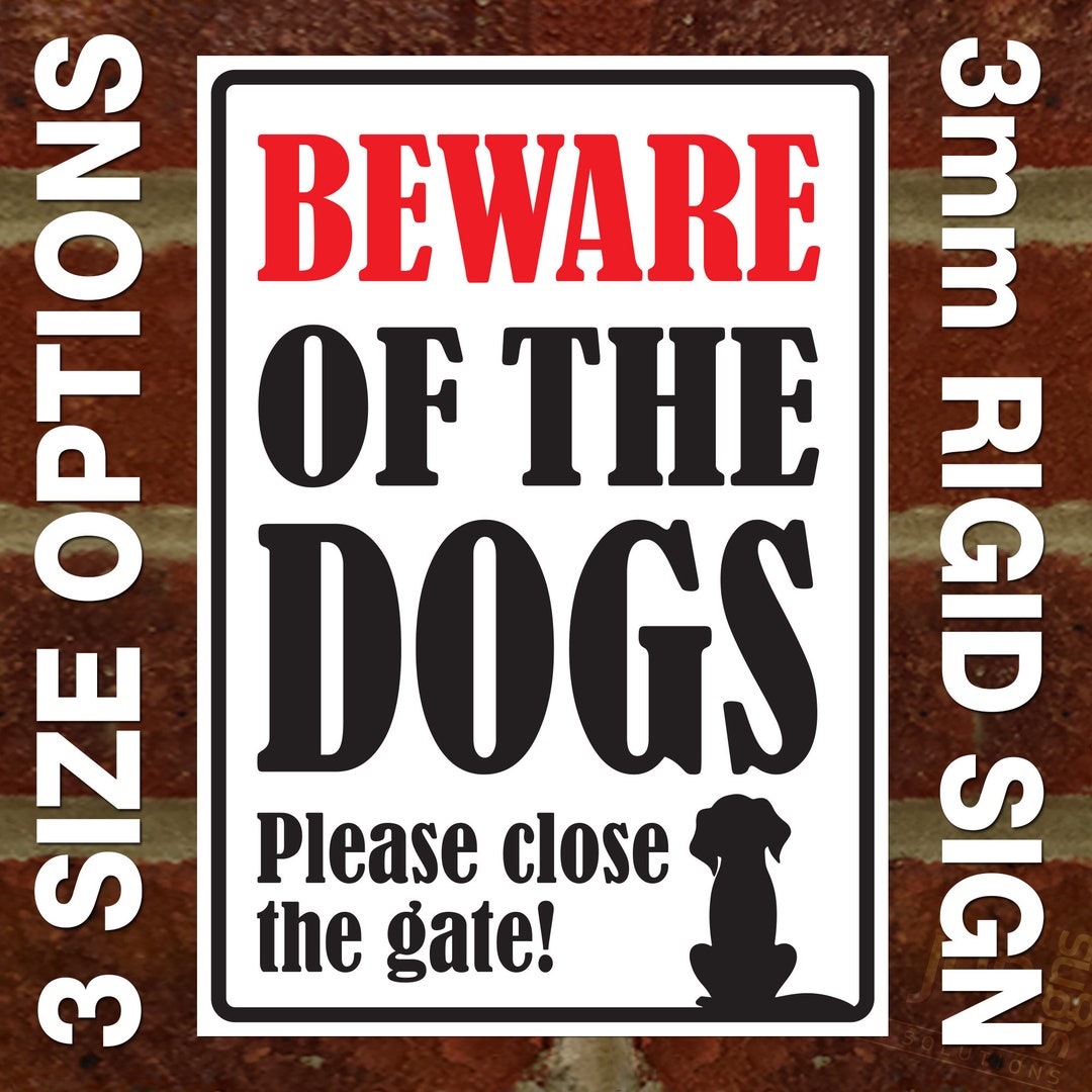 Beware of the Dogs - Please Close the Gate! - External 3mm Rigid PVC ...