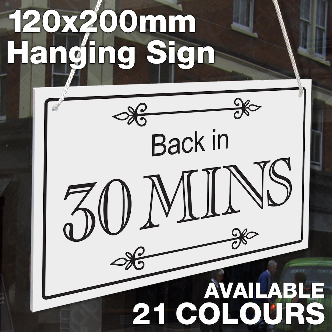 Back in 30 Mins 3mm Rigid 120mm X 200mm Sign, 30 Minutes, Shop Window ...