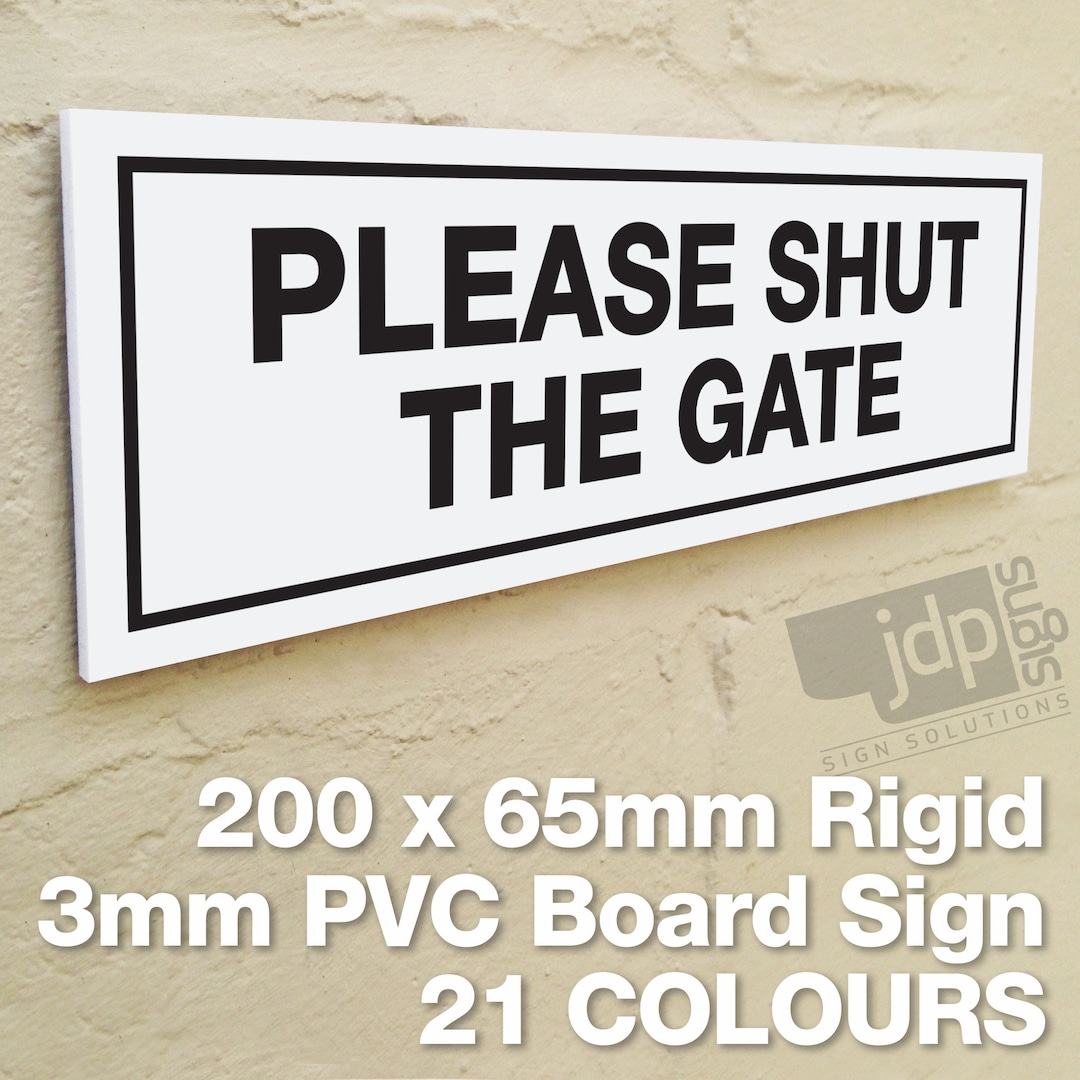 Please Shut the Gate 3mm Rigid PVC Board Sign - 21 Colours - Etsy