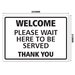 Welcome Please Wait Here to Be Served - Restaurant Shop Cafe External ...