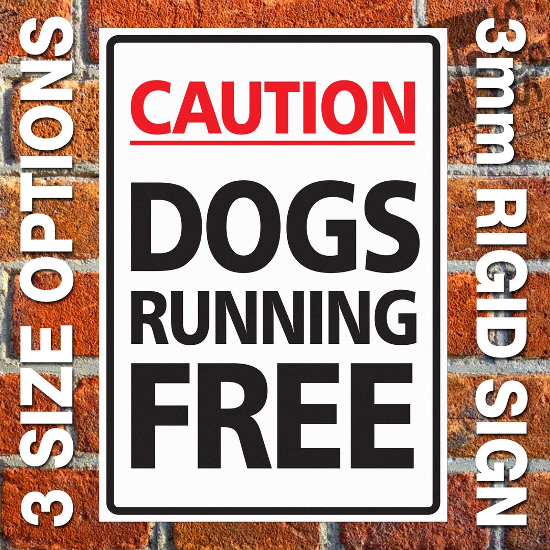 Caution Dogs Running Free Sign - External Waterproof 3mm Rigid PVC Sign ...