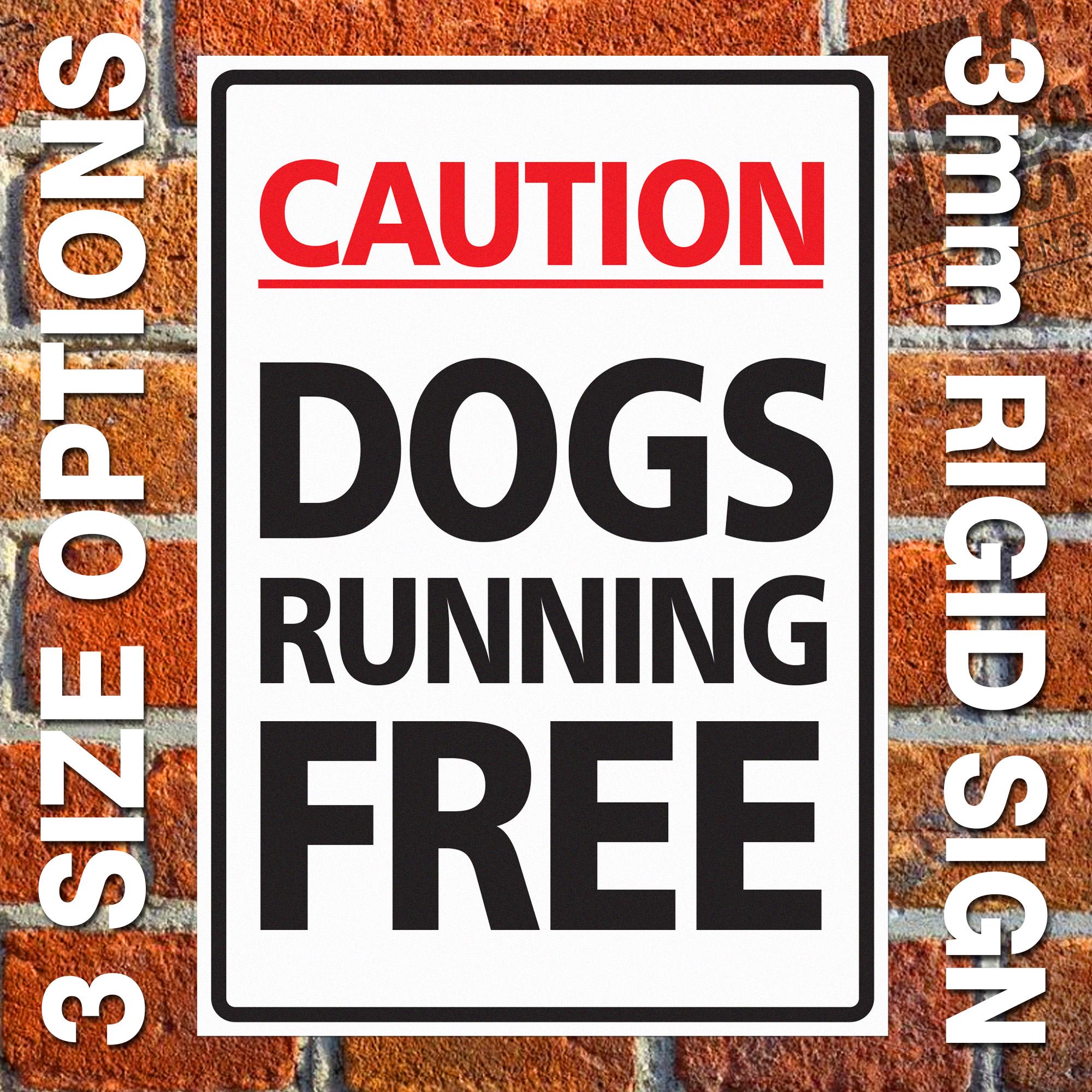 Caution Dogs Running Free Sign - External Waterproof 3mm Rigid PVC Sign ...