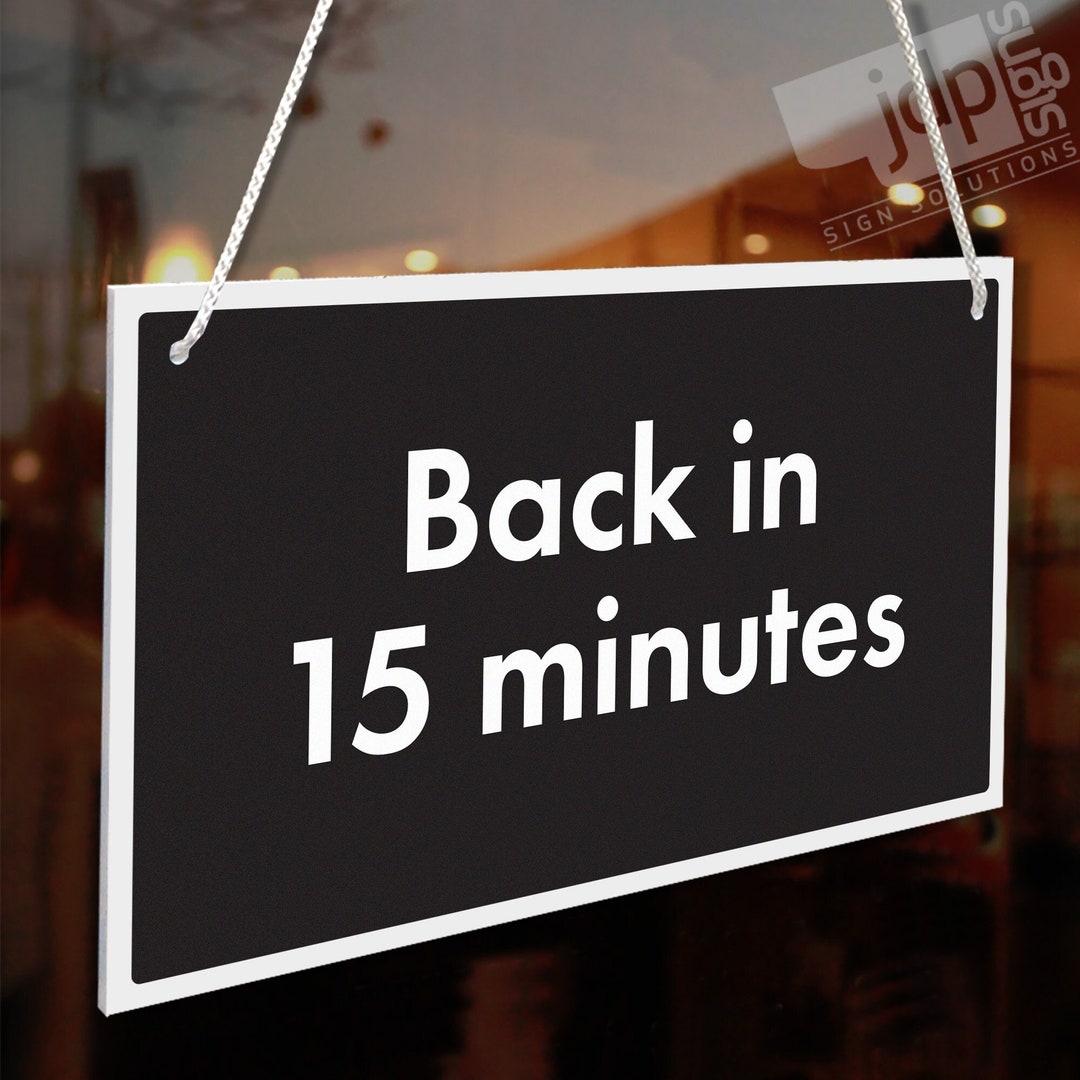 Back in 15 Minutes Hanging Sign, Shop Window/door 120mm X 200mm Sign 21 ...