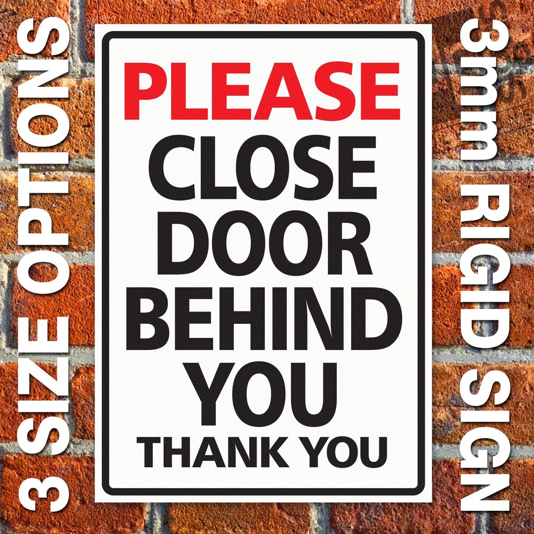 Please Close Door Behind You - Thank You - External 3mm Rigid PVC Sign ...