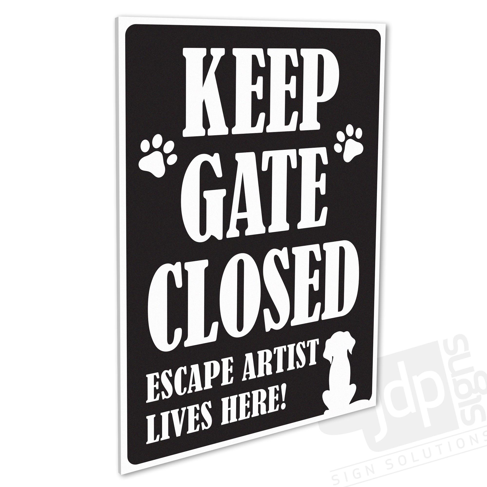 Keep Gate Closed - Dog Escape Artist Lives Here - External 3mm Rigid ...