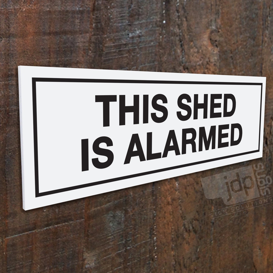 This Shed is Alarmed 3mm Rigid PVC Board Sign 21 Colours - Etsy